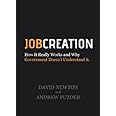 Job Creation: How It Really Works and Why Government Doesn't Understand ...