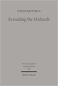 Rereading the Mishnah: A New Approach to Ancient Jewish Texts (Texts & Studies in Ancient ...