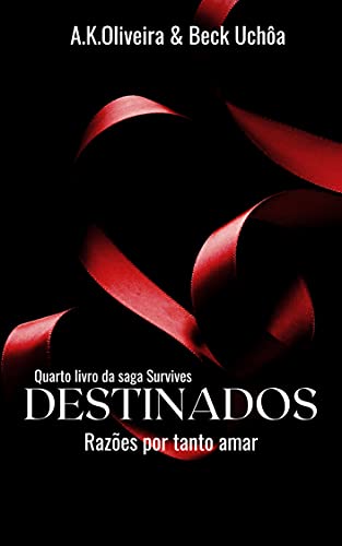 Destinados : Razões por tanto amar (Survives) - eBook, Resumo, Ler Online e PDF - por Oliveira, A.K.