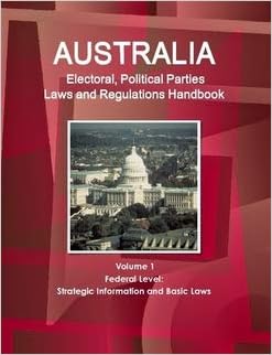 Australia Electoral, Political Parties Laws and Regulations Handbook ...