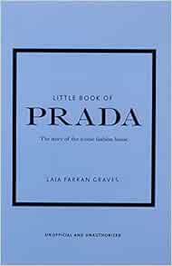 Little Book of Prada: The Story of the Iconic Fashion House (Little ...