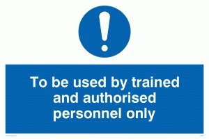 To be used by trained and authorised personnel only - Mandatory Sign ...