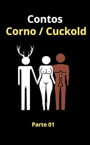 Contos de corno / cuckold - Parte 01 - eBook, Resumo, Ler Online e PDF - por Alves, Thiago