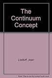 The Continuum Concept: In Search Of Happiness Lost (Classics in Human ...