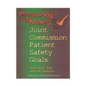 Preparing to Meet Joint Commission Patient Safety Goals: A Supplement ...