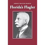 Henry Flagler: The Astonishing Life and Times of the Visionary Robber ...