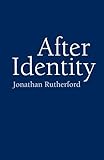 Identity: Community, Culture and Difference: Jonathan Rutherford ...