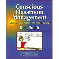 Conscious Classroom Management: Unlocking the Secrets of Great Teaching ...