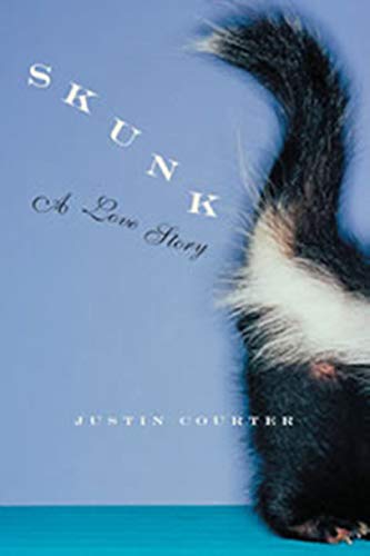 Skunk: A Love Story: Courter, Justin: 9781890650209: Books: Amazon.com