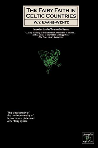 The Fairy-Faith in Celtic Countries (Library of the Mystic Arts ...