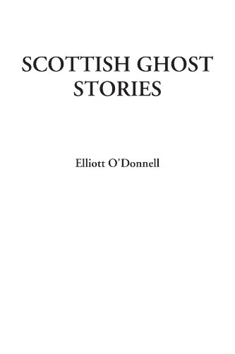 Scottish Ghost Stories: O'Donnell, Elliott: 9781428078963: Amazon.com: Books