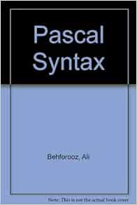 Pascal Syntax: Behforooz, Ali, Sharma, Onkar P.: 9780835932769: Amazon ...