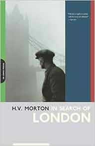 In Search of London: H.v. Morton, H. V. Morton: 9780306811326: Amazon ...
