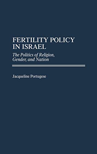 Fertility Policy in Israel: The Politics of Religion, Gender, and ...