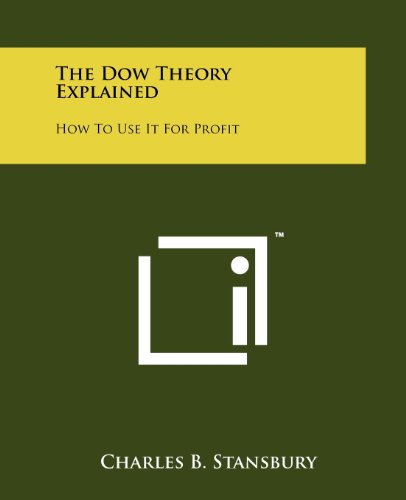 The Dow Theory Explained: How To Use It For Profit: Stansbury, Charles ...