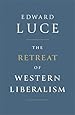 The Retreat of Western Liberalism: Amazon.co.uk: Edward Luce ...