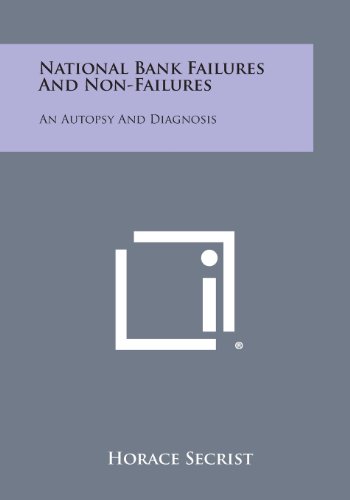 National Bank Failures and Non-Failures: An Autopsy and Diagnosis ...