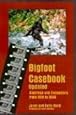 Bigfoot Casebook updated: Sightings And Encounters from 1818 to 2004 ...