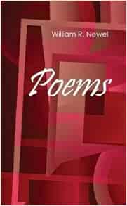 Poems: William R. Newell, William R. Newell: 9781629041001: Amazon.com ...