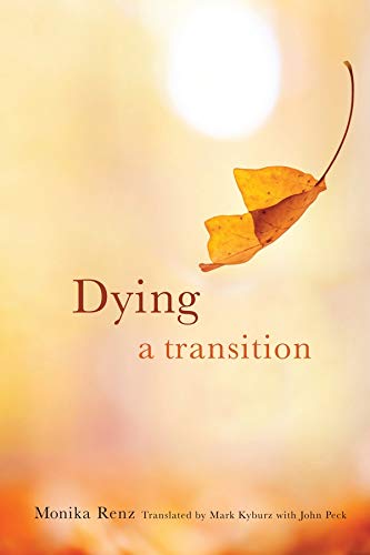 Dying: A Transition (End-of-Life Care: A Series): Renz, Monika, Peck ...