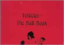 Testicles: The Ball Book: Griffin, Gary M: 9781879967090: Amazon.com: Books