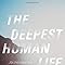 The Deepest Human Life: An Introduction to Philosophy for Everyone ...
