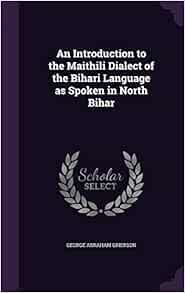 An Introduction to the Maithili Dialect of the Bihari Language as ...