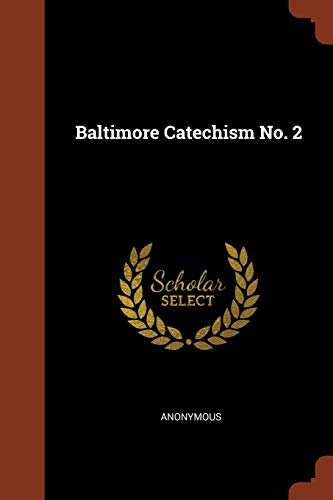 Baltimore Catechism No. 2: Anonymous: 9781374980082: Amazon.com: Books