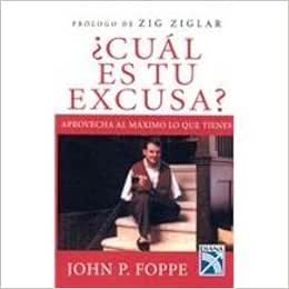 Cual es tu excusa?/What's your Excuse?: Foppe, John P.: Amazon.com.mx ...