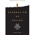 Evangelism as Exiles: Life on Mission as Strangers in our Own Land ...