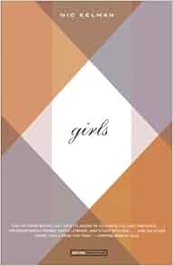 girls: A Paean: Nic Kelman: 9780316155960: Amazon.com: Books