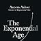 The Exponential Age: How Accelerating Technology is Transforming ...