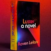 Amazon.com: Luster: A Novel (9780374194321): Leilani, Raven: Books