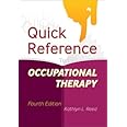 Quick Reference to Occupational Therapy–Fourth Edition: Kathlyn L. Reed ...