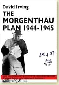 The Morgenthau Plan 1944-1945: David Irving: 9781872197234: Amazon.com ...