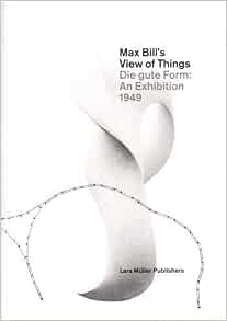 Amazon.com: Max Bill's View of Things: Die Gute Form: An Exhibition ...