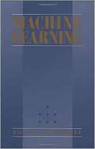 Machine Learning: Tom M. Mitchell: 9780070428072: Amazon.com: Books