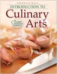 Introduction to Culinary Arts by The Culinary Institute of America ...