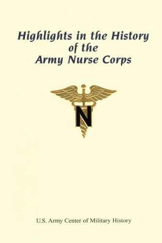 Highlights in the History of the Army Nurse Corps: Feller, ANC, USAR ...