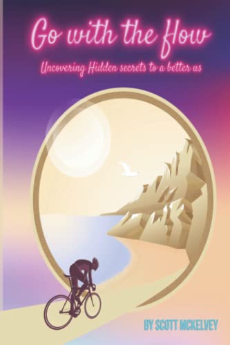 Go with the flow: Uncovering Hidden secrets to a better us: McKelvey ...