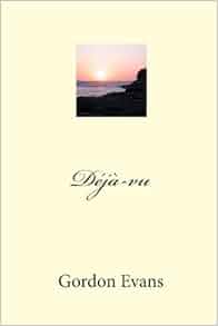 Deja Vu: Gordon G Evans Jr., Chad L Wegkamp: 9781490446493: Amazon.com ...