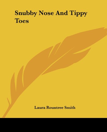 Snubby Nose And Tippy Toes: Smith, Laura Rountree: 9781419147920 ...