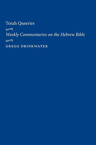 Torah Queeries: Weekly Commentaries on the Hebrew Bible: Drinkwater ...