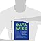 Data Wise: A Step-by-Step Guide to Using Assessment Results to Improve ...