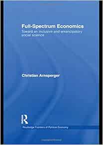 Full-Spectrum Economics: Toward an Inclusive and Emancipatory Social ...