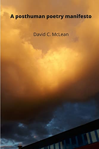 A posthuman poetry manifesto: McLean, David C: 9781471645617: Amazon ...