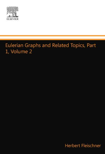 Eulerian Graphs and Related Topics, Part 1, Volume 2 by Herbert Fleischner (PDF) | sci-books.com