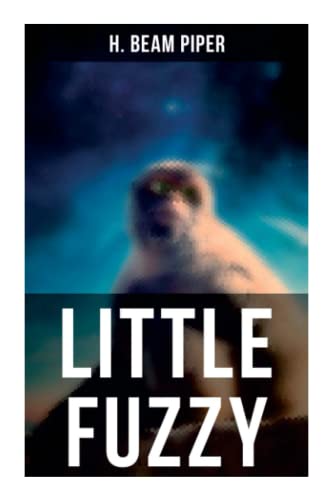 Little Fuzzy: Terro-Human Future History Novel: Piper, H. Beam ...