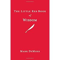 The Little Red Book of Wisdom: Mark Demoss: 9780785221685: Amazon.com ...