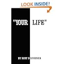 Your Life: Scot D. Spooner: 9781468536515: Amazon.com: Books